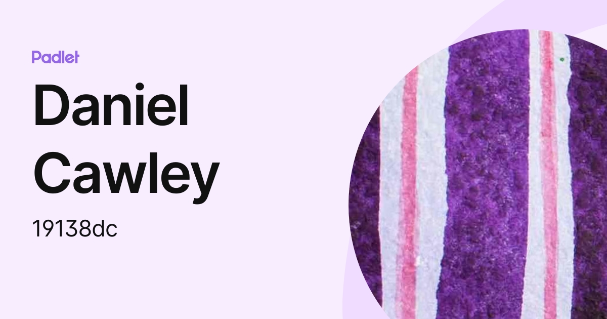 Daniel Cawley (19138dc) profile | Padlet