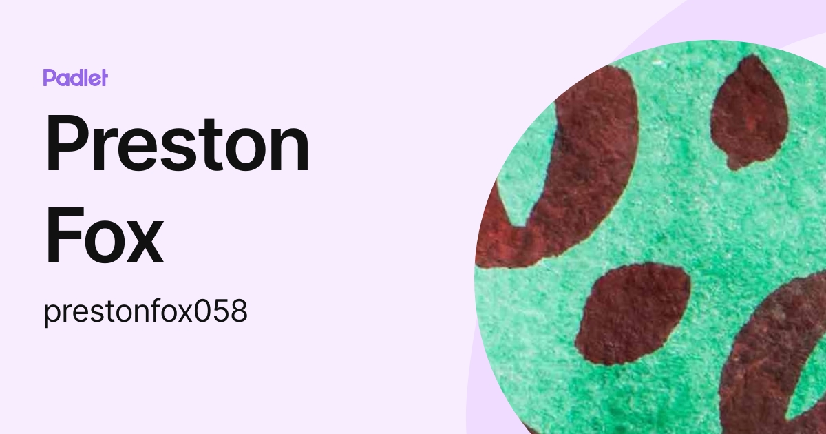 Preston Fox (prestonfox058) profile | Padlet