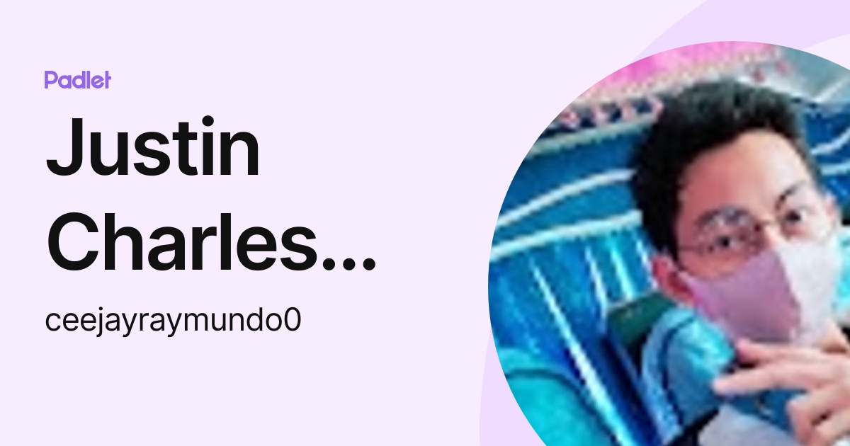 Justin Charles Jerimy E. Raymundo (ceejayraymundo0) profile | Padlet
