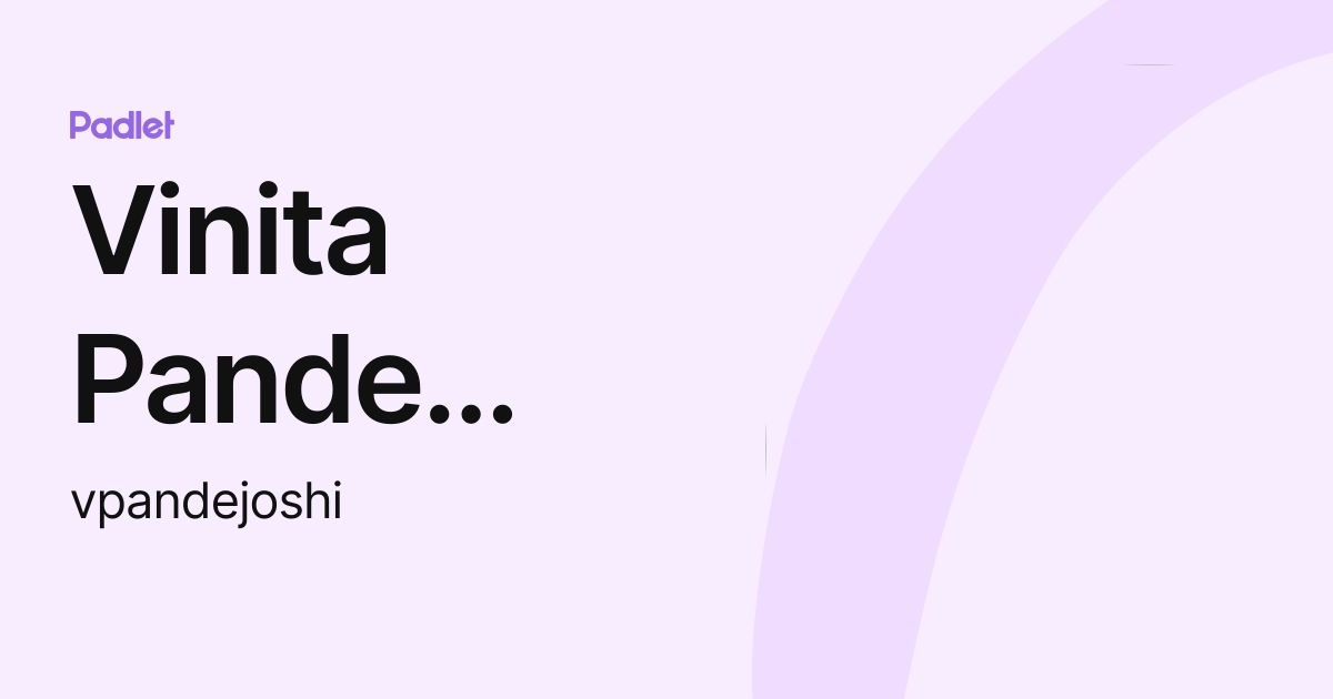 Vinita Pande Joshi (vpandejoshi) profile | Padlet