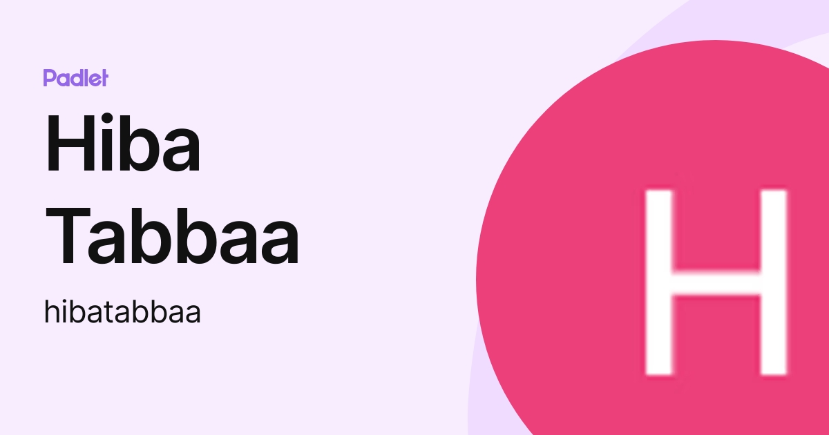 Hiba Tabbaa (hibatabbaa) profile | Padlet