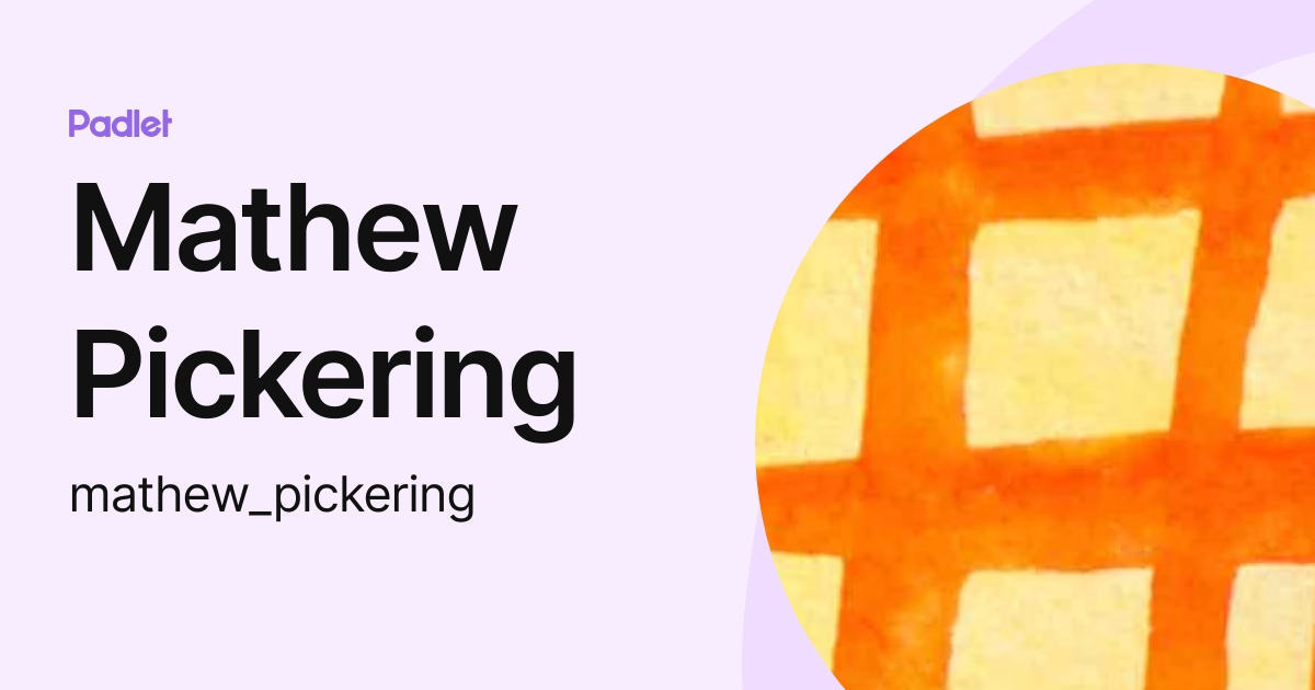 Mathew Pickering (mathew_pickering) profile | Padlet