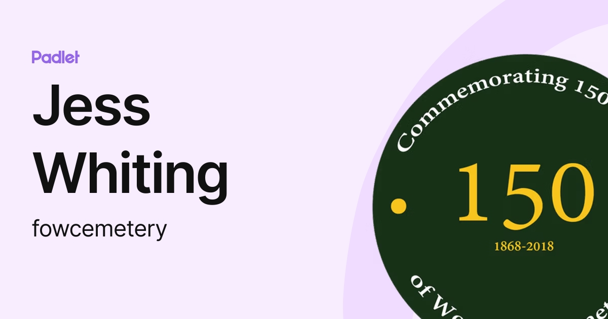 Jess Whiting (fowcemetery) profile | Padlet