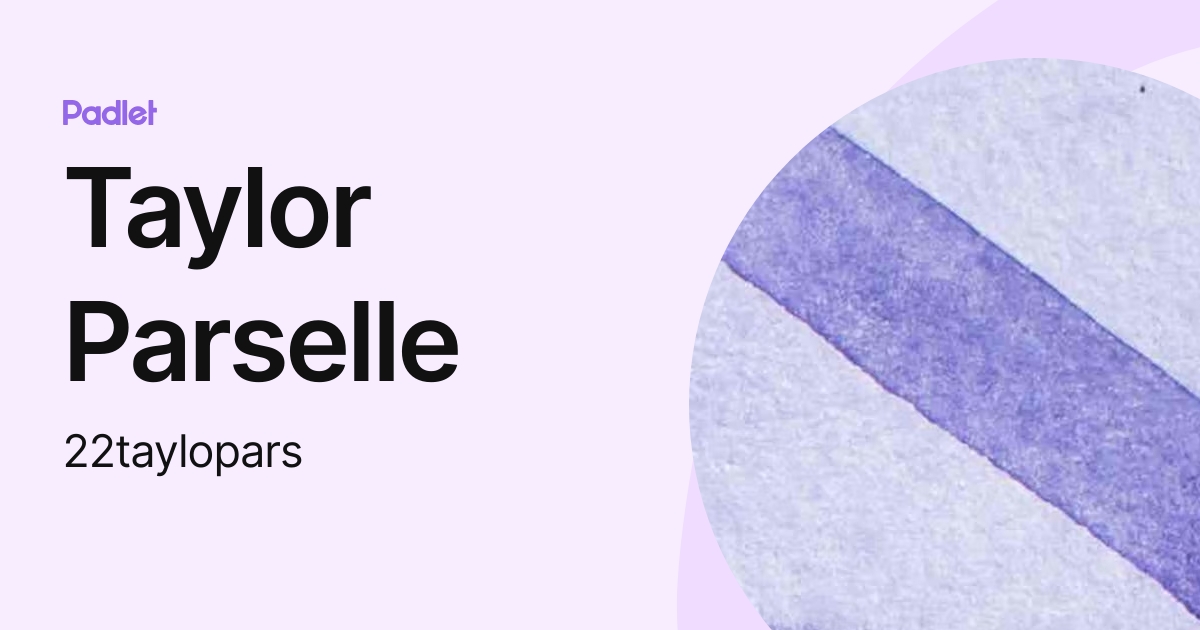 Taylor Parselle (22taylopars) profile | Padlet