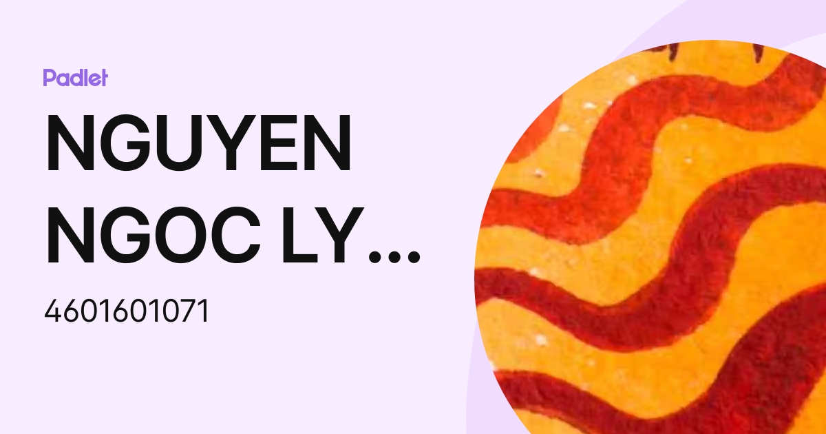 NGUYEN NGOC LY LY (4601601071) profile | Padlet