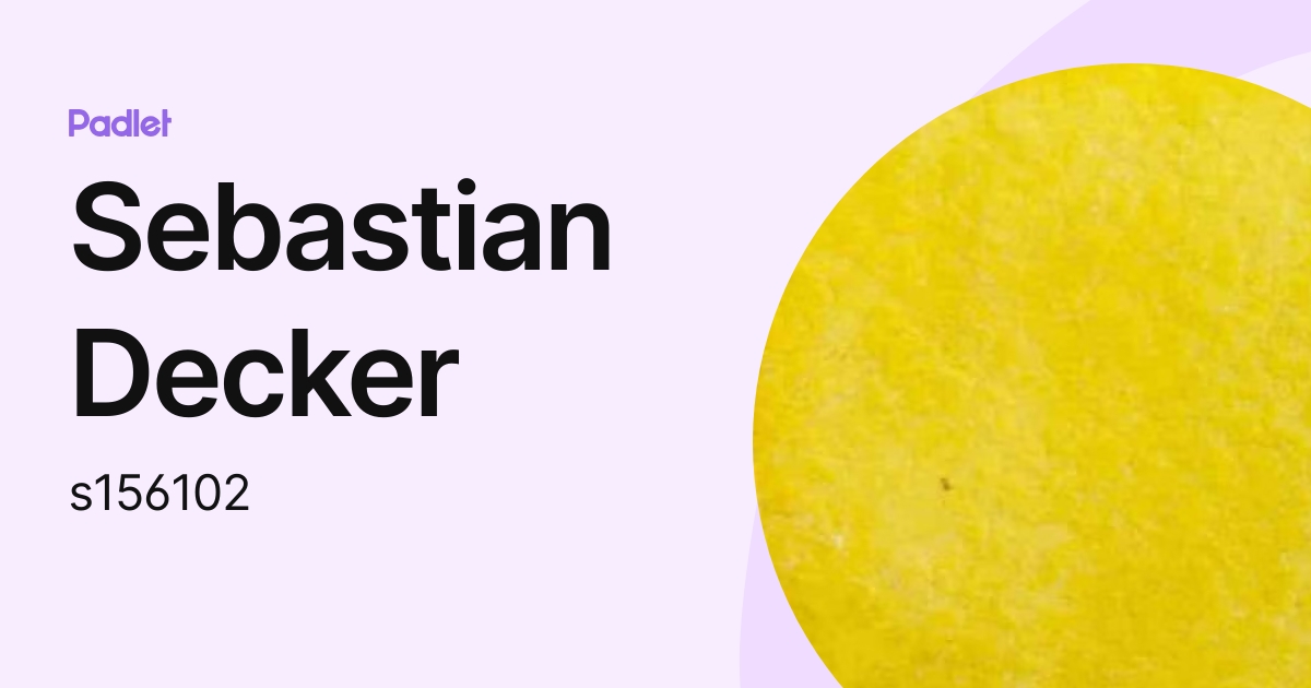 Sebastian Decker (s156102) profile | Padlet
