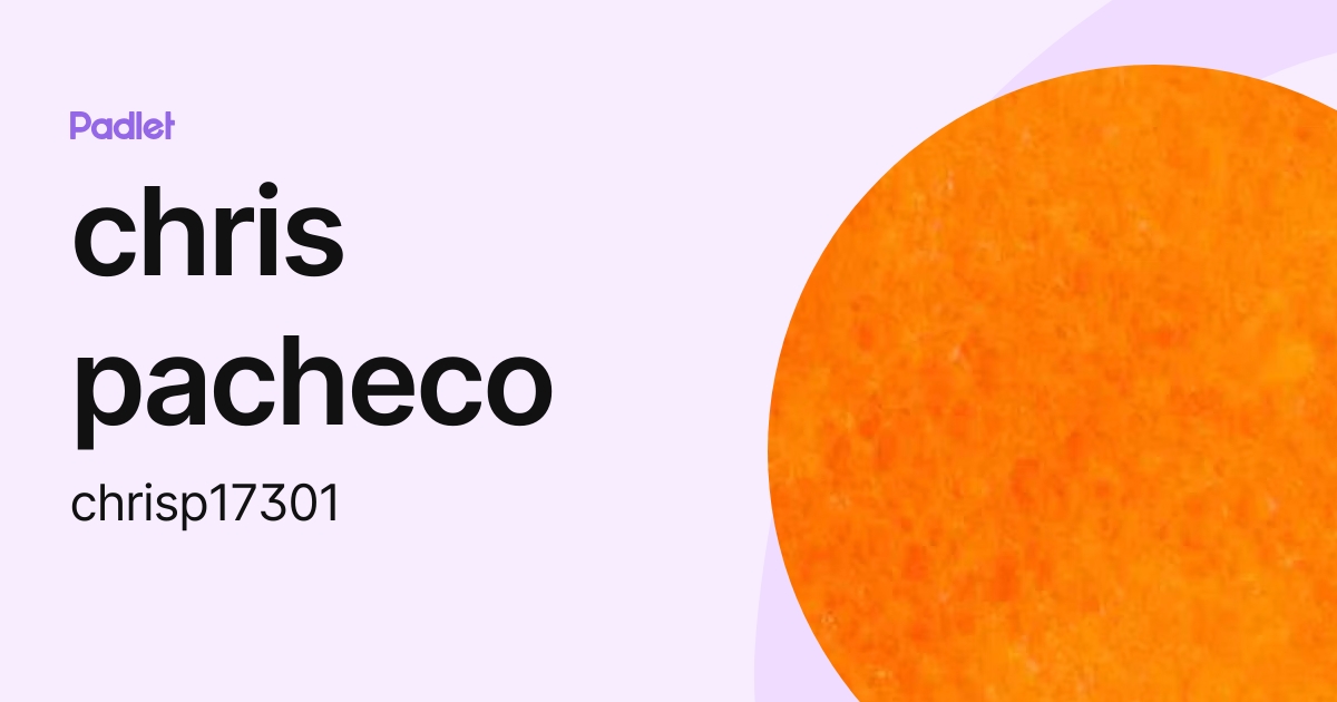 chris pacheco (chrisp17301) profile | Padlet
