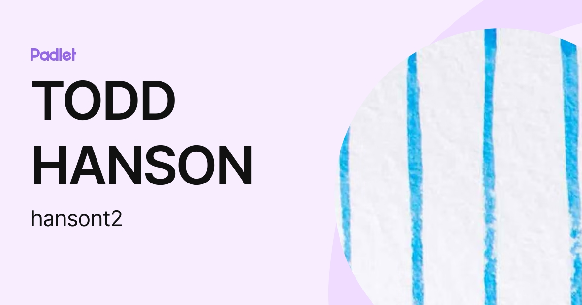 TODD HANSON (hansont2) profile | Padlet