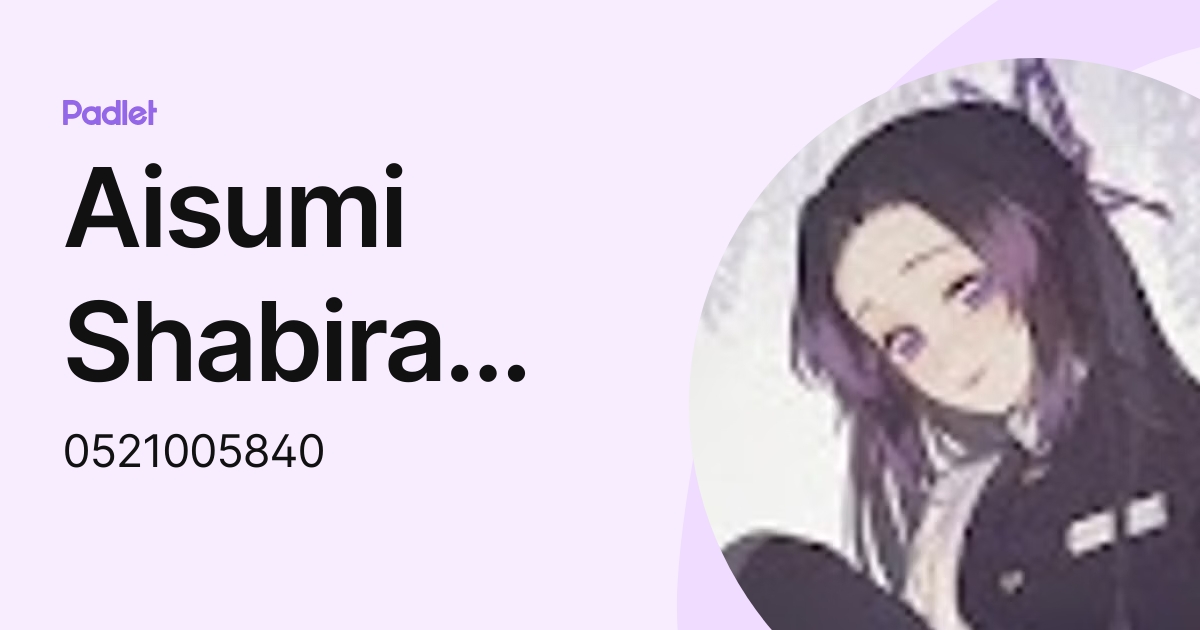 Aisumi Shabira Divya Wimada (0521005840) profile | Padlet