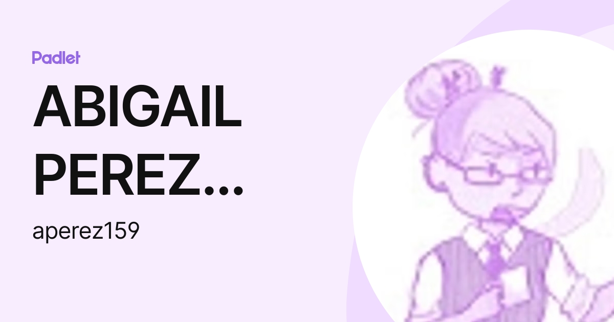 ABIGAIL PEREZ ORTIZ (aperez159) profile | Padlet