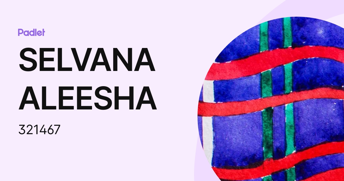 SELVANA ALEESHA (321467) profile | Padlet