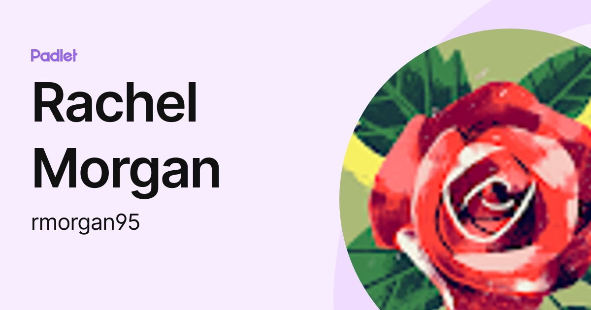 Rachel Morgan (rmorgan95) profile | Padlet