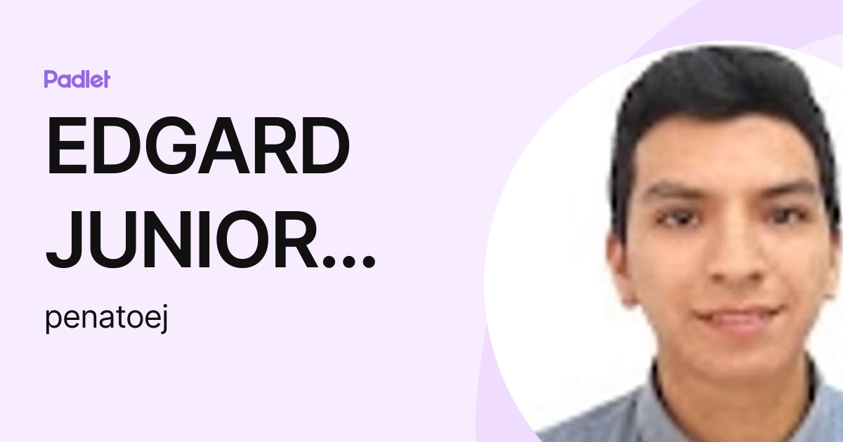 EDGARD JUNIOR PEÑA TORRES (penatoej) profile | Padlet