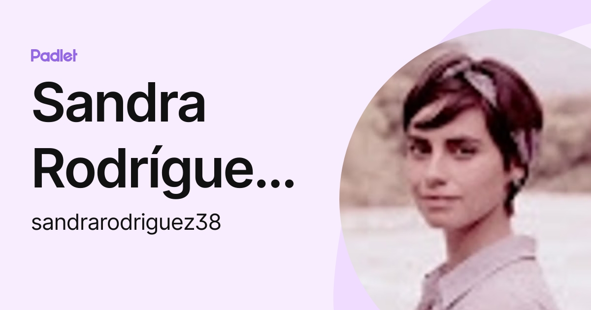 Sandra Rodríguez Castañeda (sandrarodriguez38) profile | Padlet