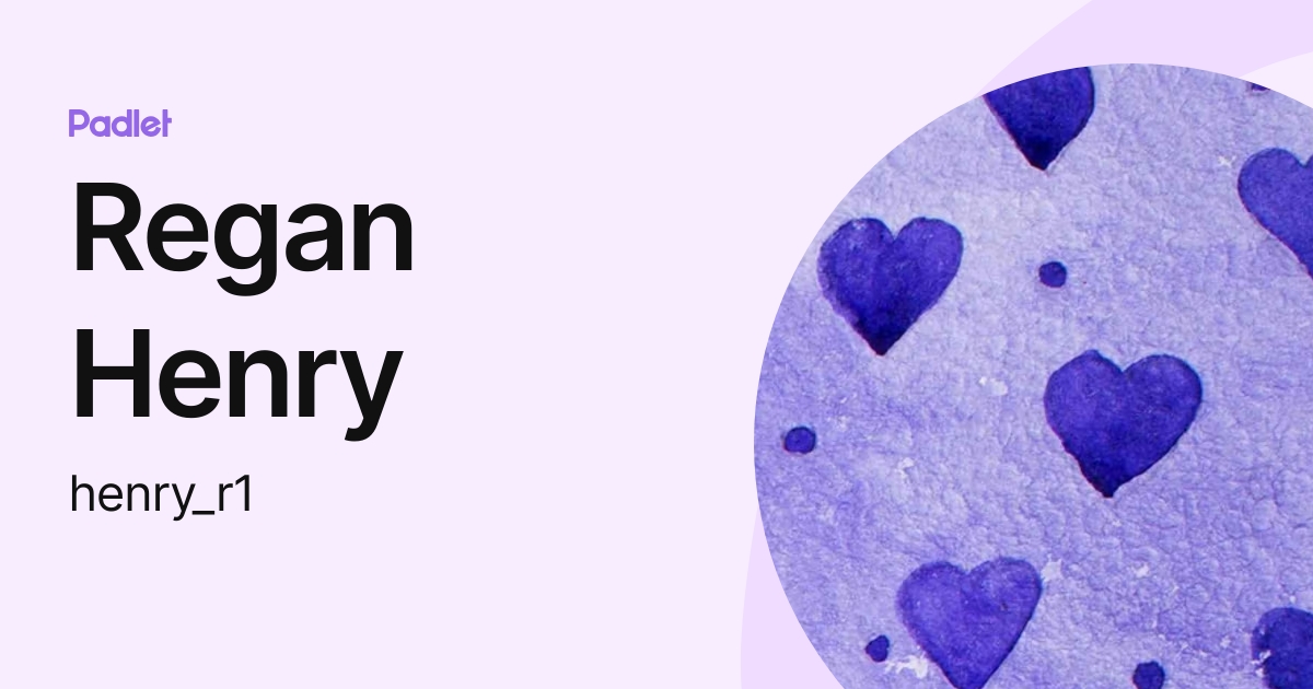 Regan Henry (henry_r1) profile | Padlet