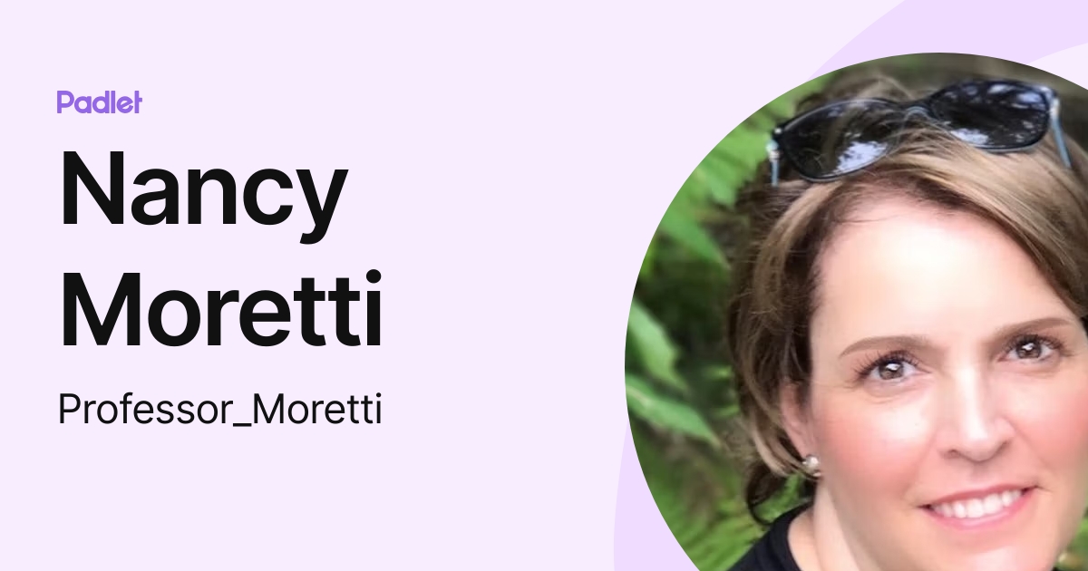 Nancy Moretti (Professor_Moretti) profile | Padlet