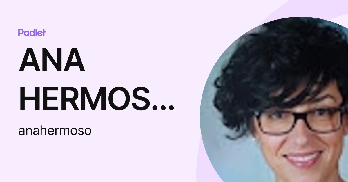 ANA HERMOSO GONZÁLEZ (anahermoso) profile | Padlet