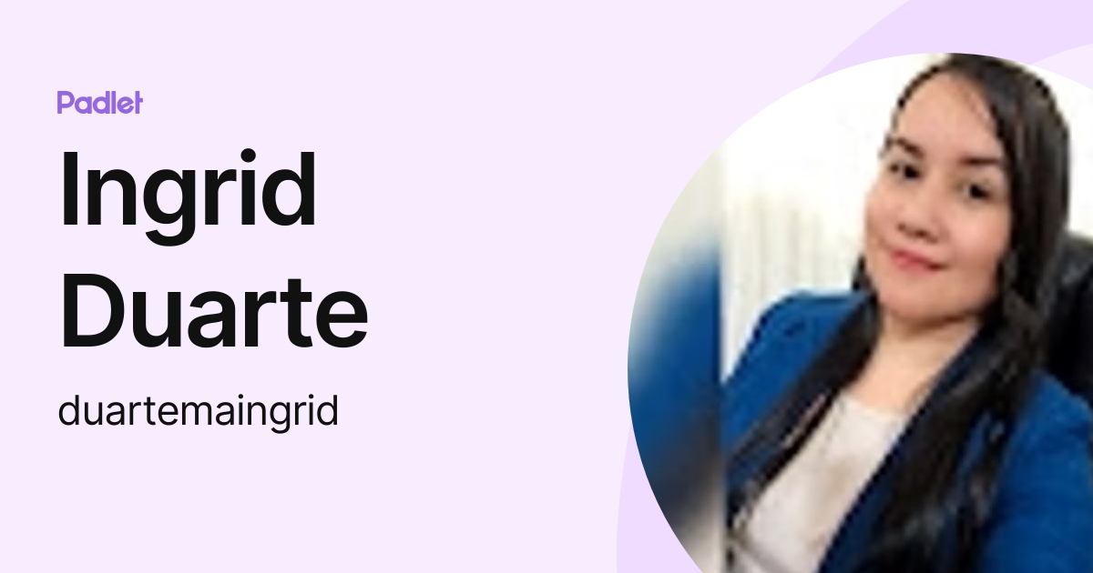 Ingrid Duarte (duartemaingrid) profile | Padlet