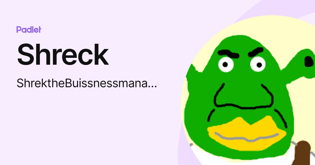 Shreck (ShrektheBuissnessmanager) profile | Padlet