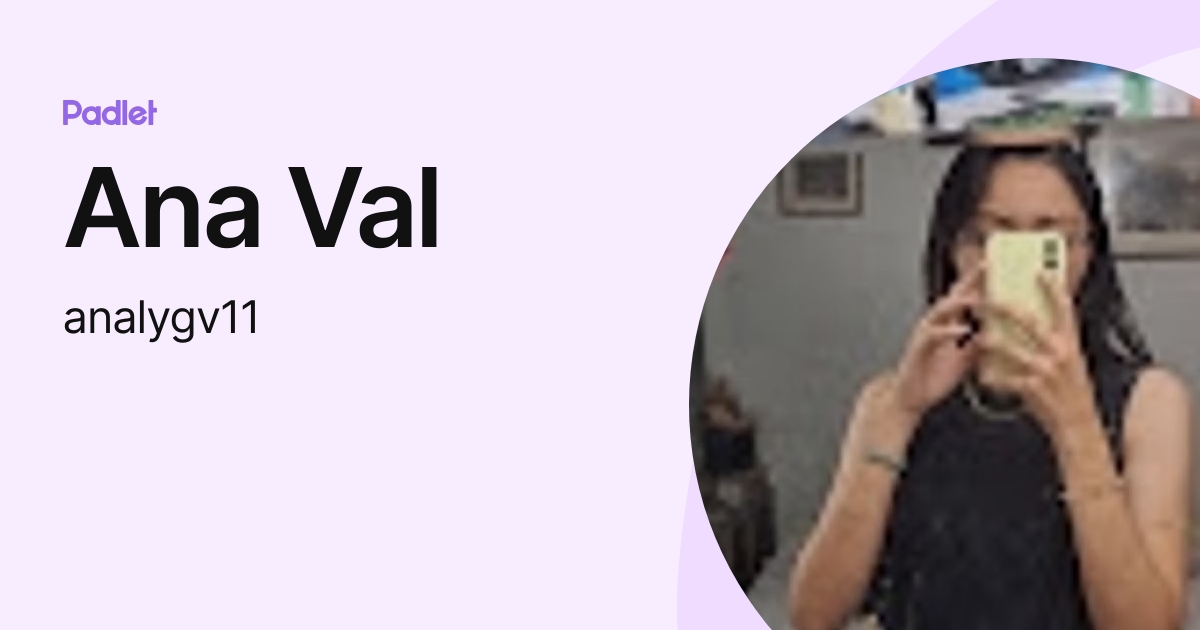 Ana Val (analygv11) profile | Padlet