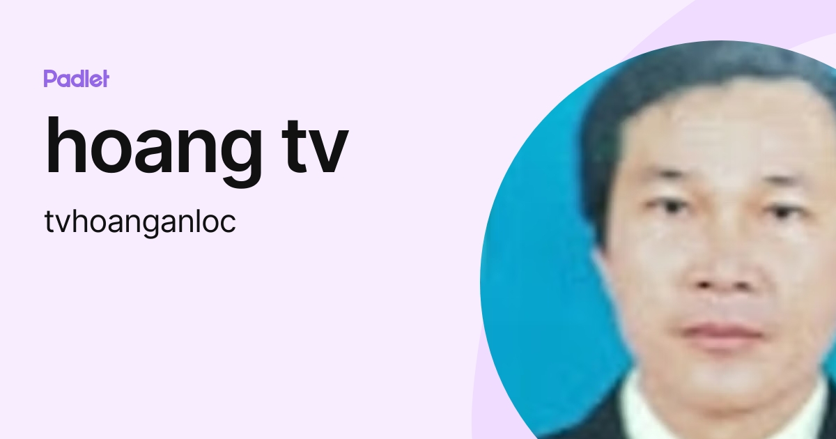hoang tv (tvhoanganloc) profile | Padlet