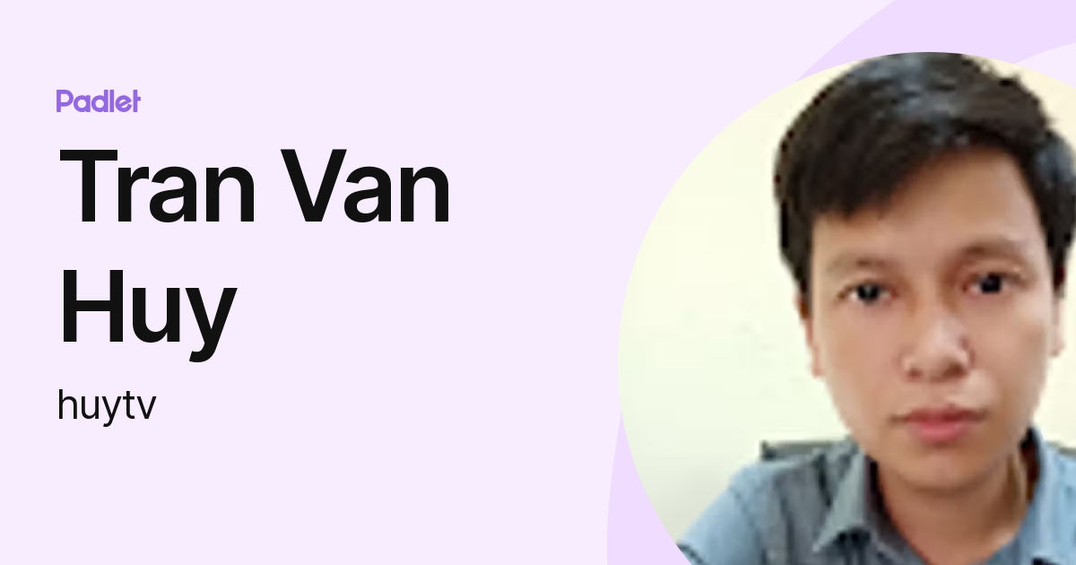 Tran Van Huy (huytv) profile | Padlet
