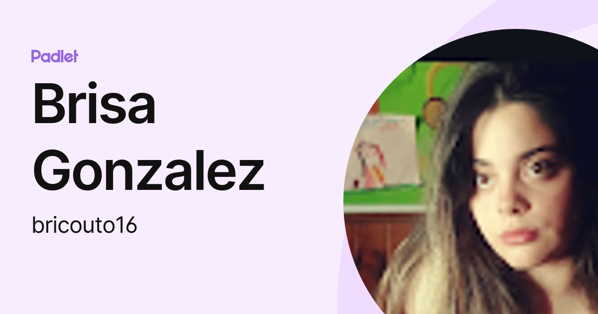 Brisa Gonzalez (bricouto16) profile | Padlet