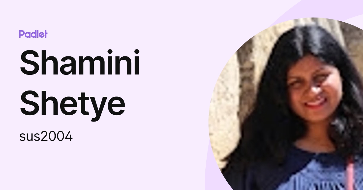 Shamini Shetye (sus2004) profile | Padlet
