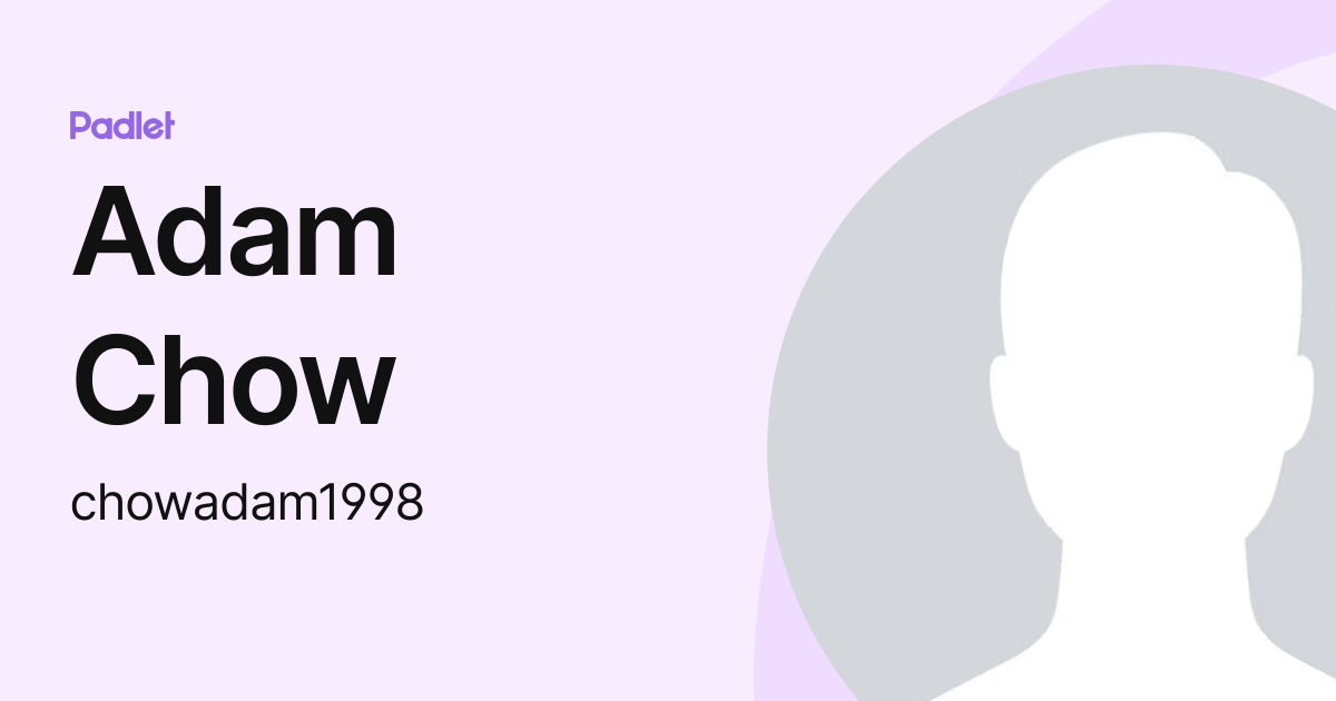 Adam Chow (chowadam1998) profile | Padlet