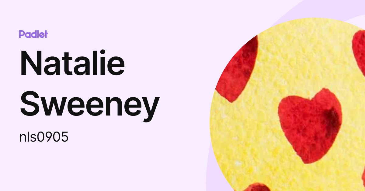 Natalie Sweeney (nls0905) profile | Padlet