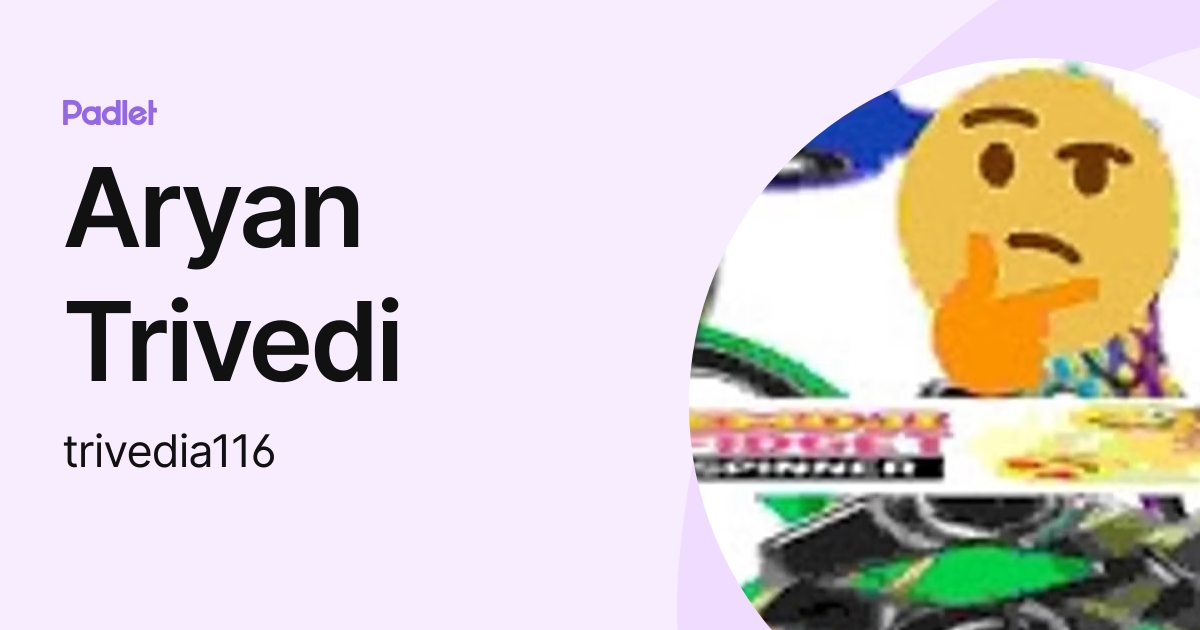 Aryan Trivedi (trivedia116) profile | Padlet
