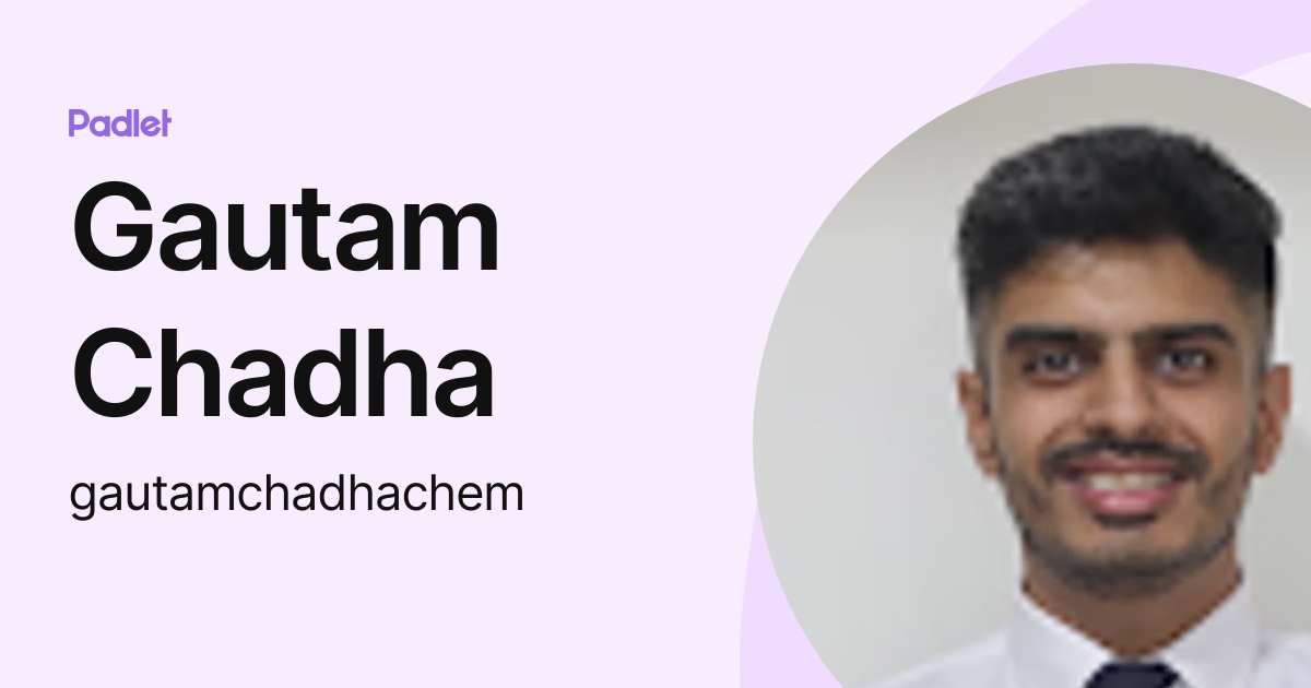 Gautam Chadha (gautamchadhachem) profile | Padlet