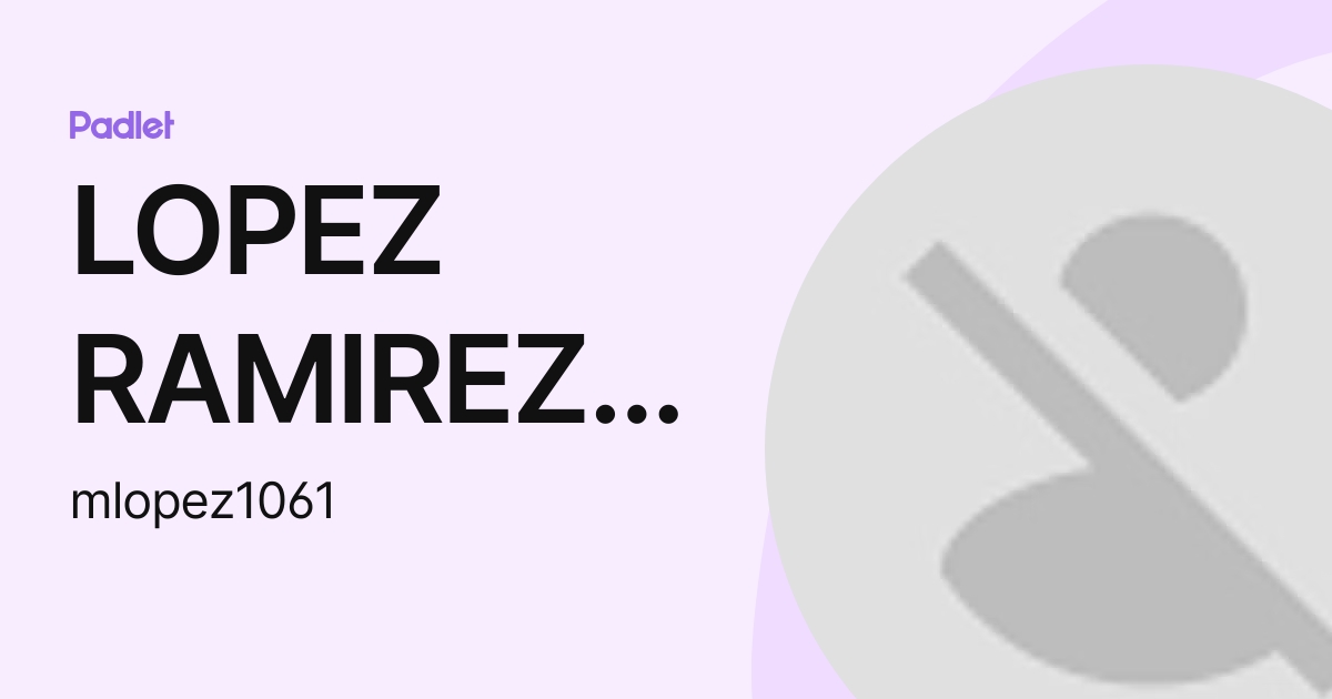 LOPEZ RAMIREZ MARBELLA (mlopez1061) profile | Padlet