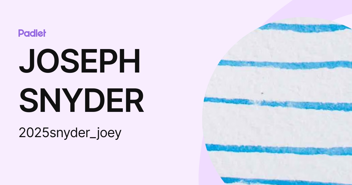 JOSEPH SNYDER (2025snyder_joey) profile | Padlet