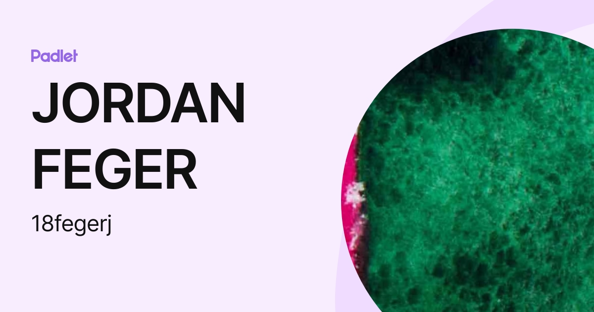 JORDAN FEGER (18fegerj) profile | Padlet