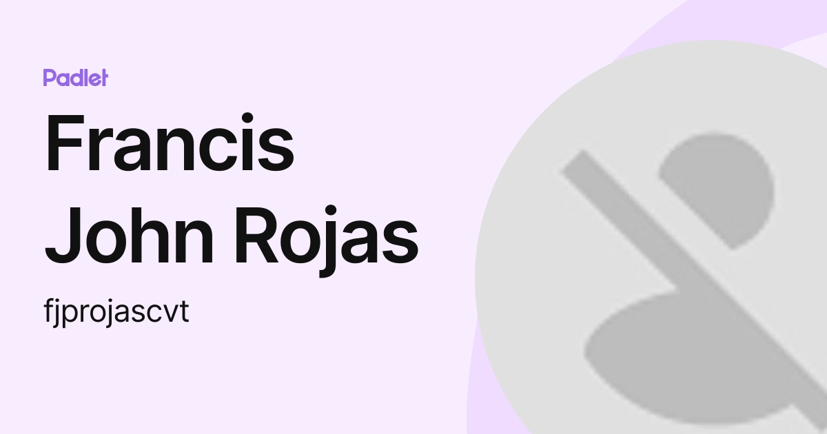 Francis John Rojas (fjprojascvt) profile | Padlet
