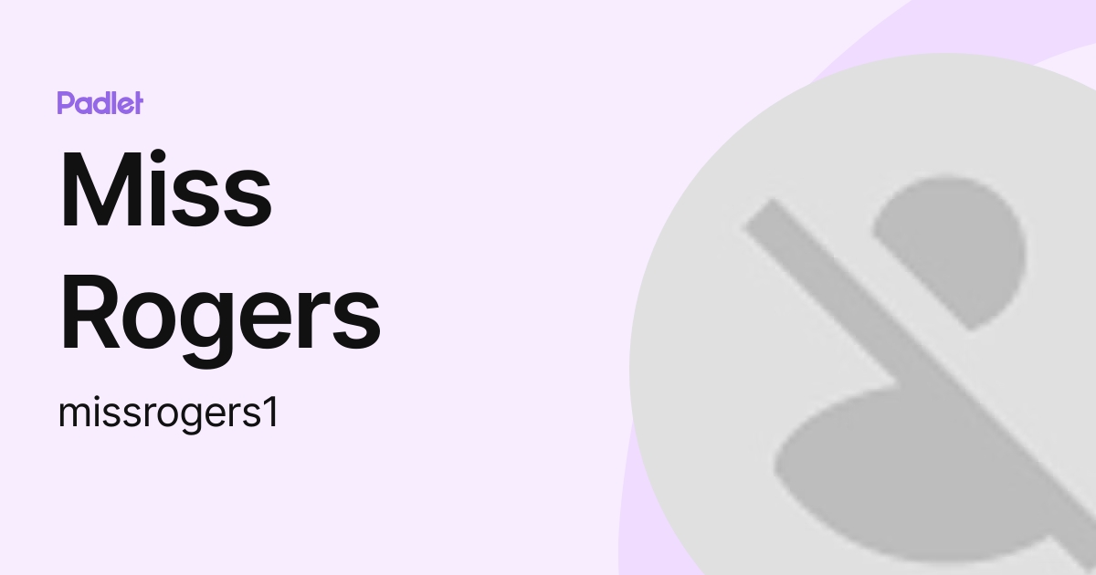 Miss Rogers (missrogers1) profile | Padlet