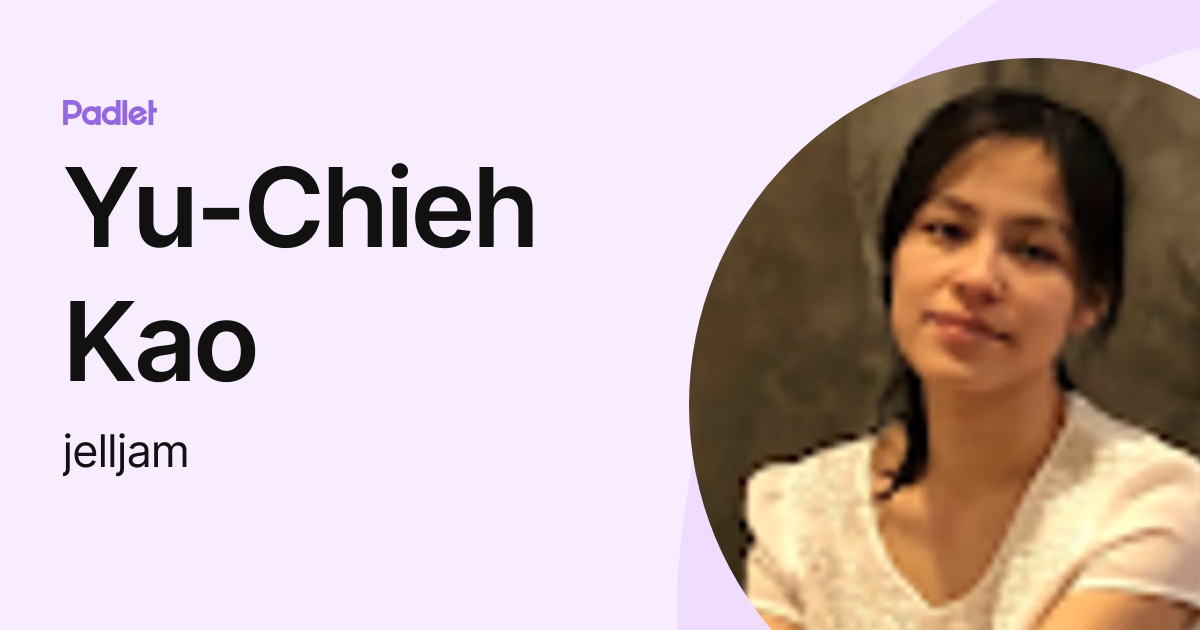 Yu-Chieh Kao (jelljam) profile | Padlet