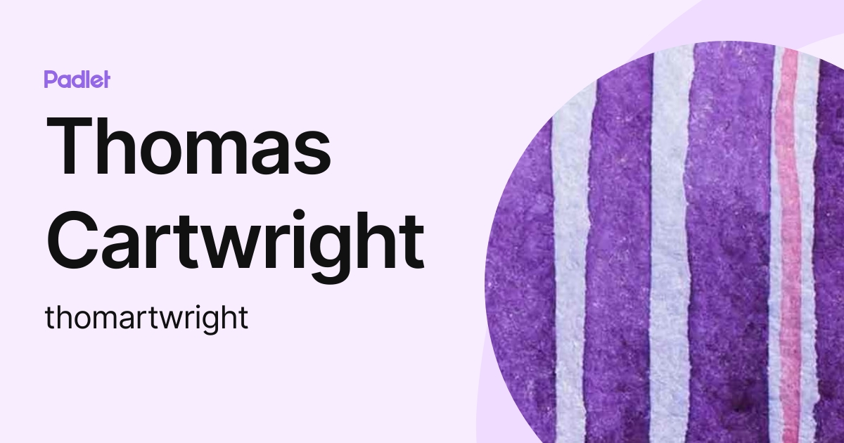Thomas Cartwright (thomartwright) profile | Padlet