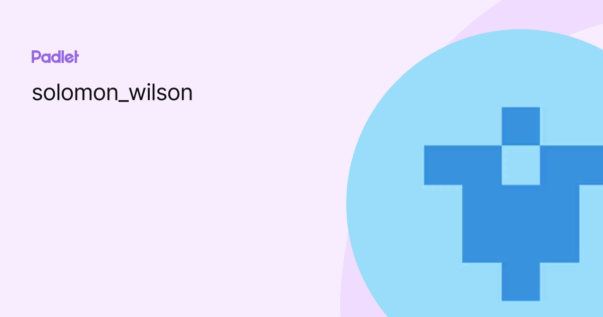 solomon_wilson profile | Padlet