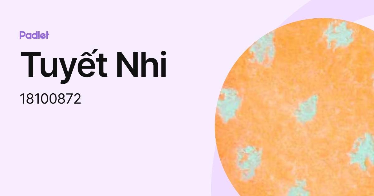 Tuyết Nhi (18100872) profile | Padlet