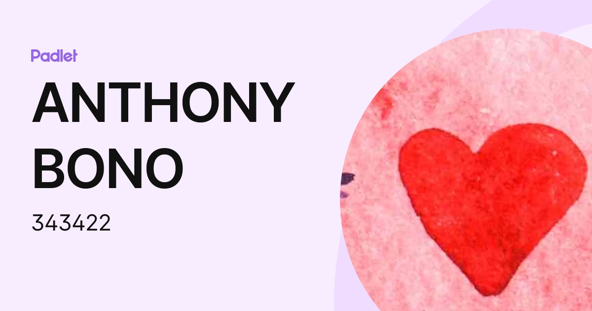 ANTHONY BONO (343422) profile | Padlet