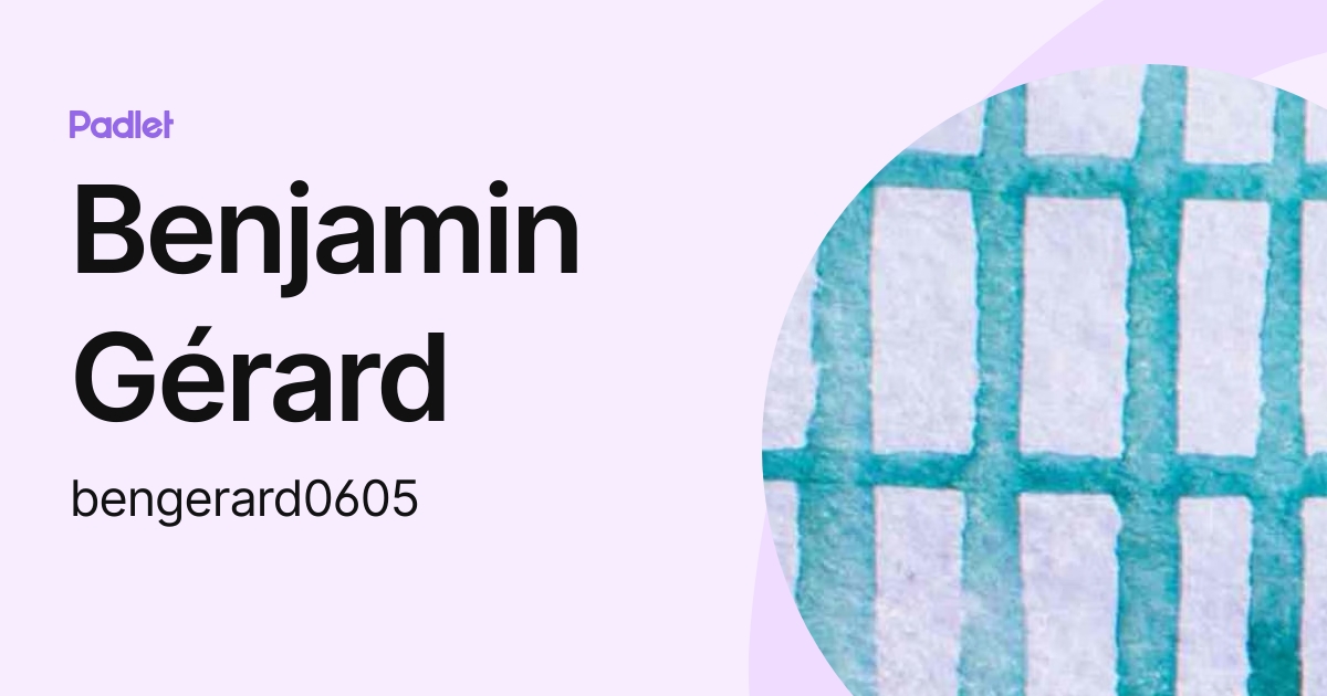 Benjamin Gérard (bengerard0605) profile | Padlet