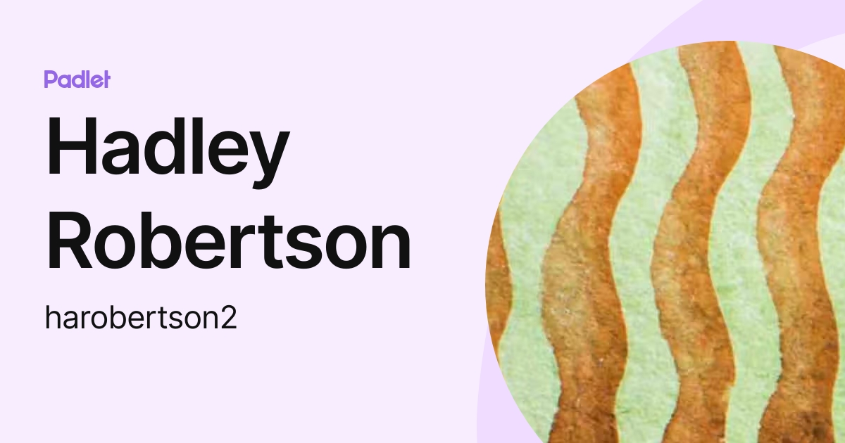 Hadley Robertson (harobertson2) profile | Padlet