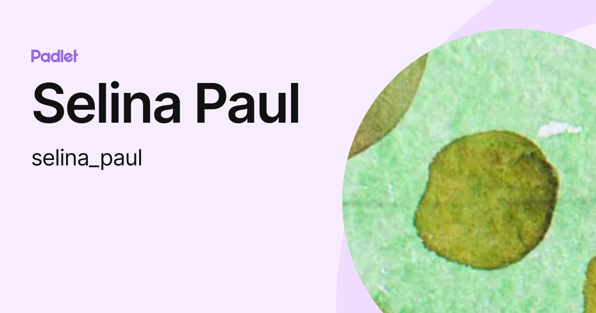 Selina Paul (selina_paul) profile | Padlet