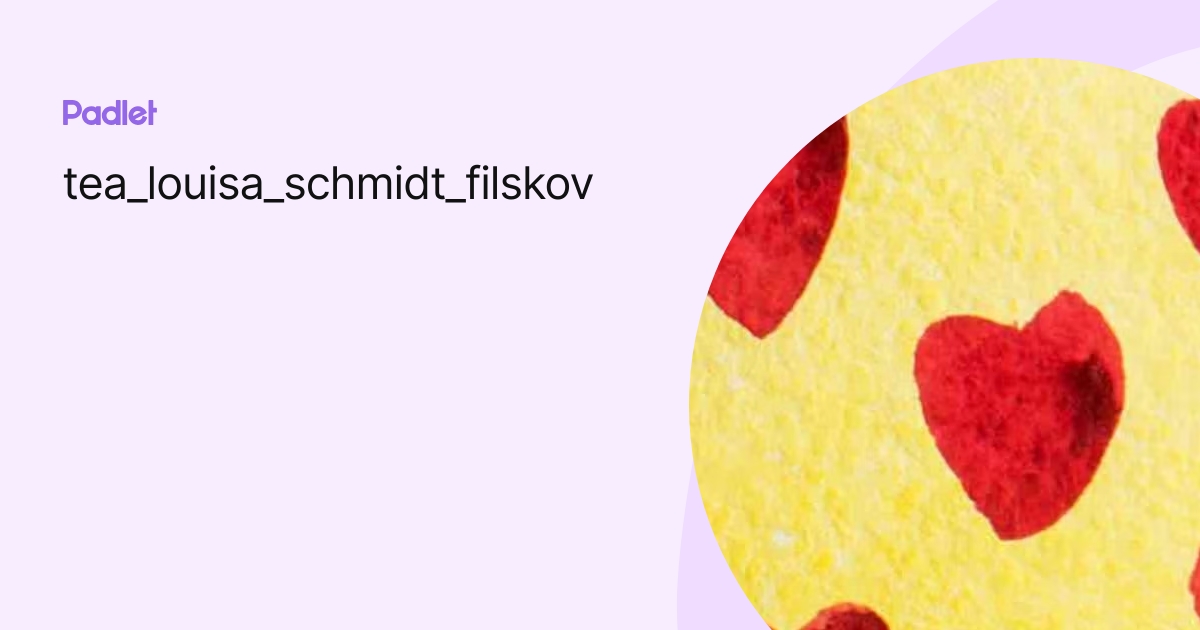 tea_louisa_schmidt_filskov profile | Padlet