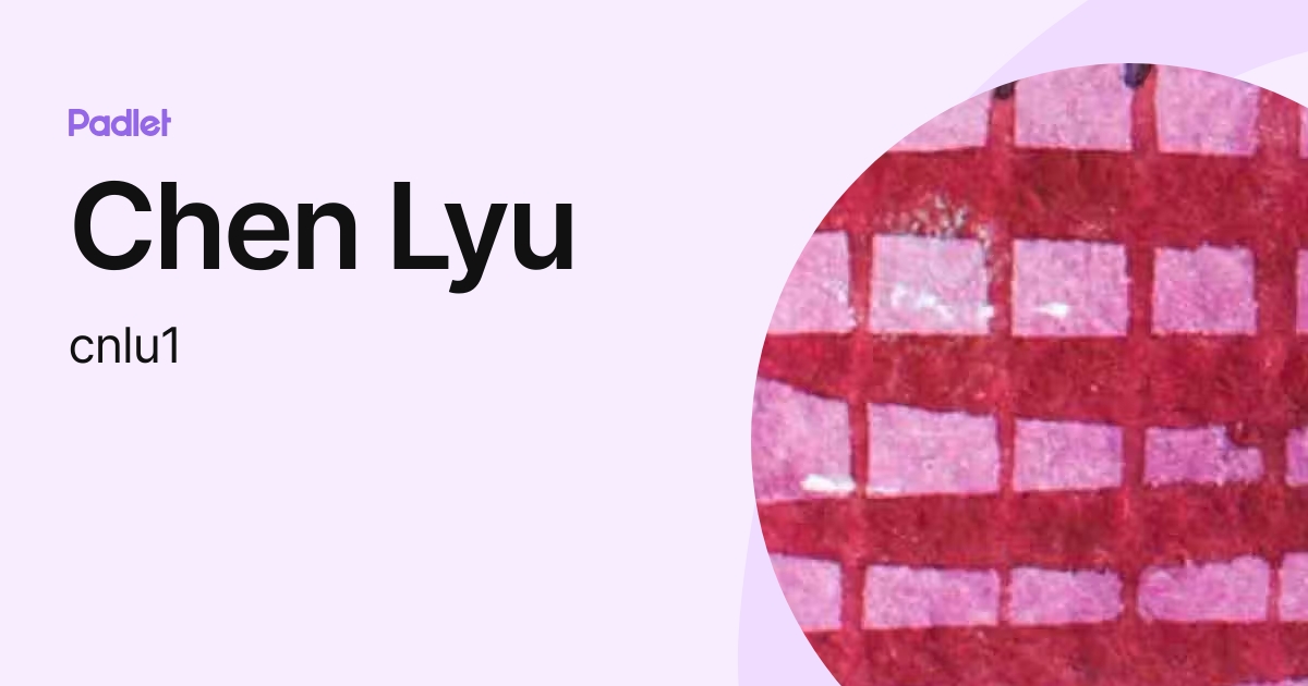 Chen Lyu (cnlu1) profile | Padlet
