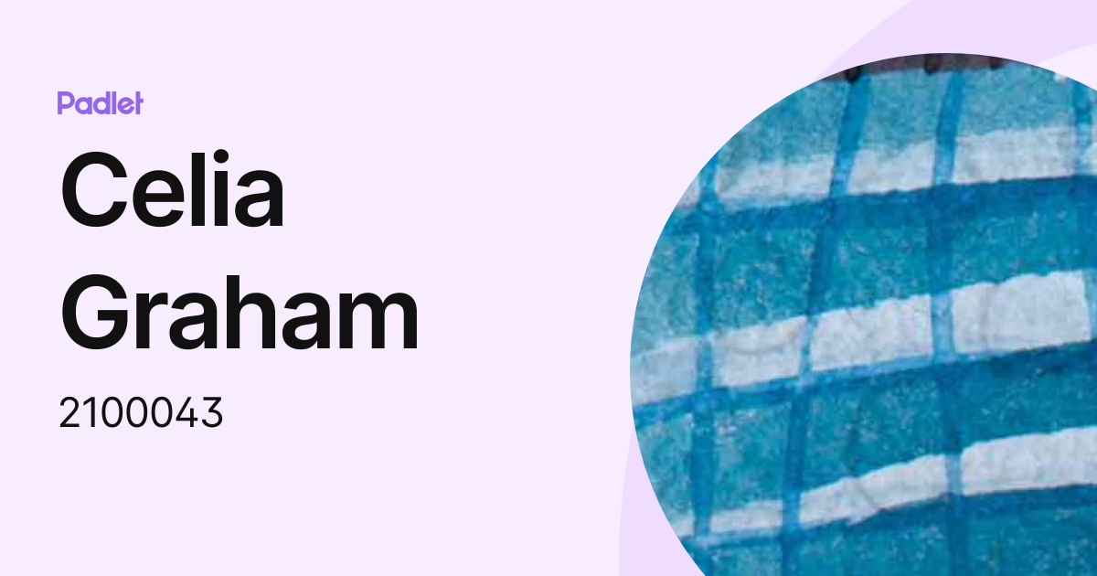 Celia Graham (2100043) profile | Padlet