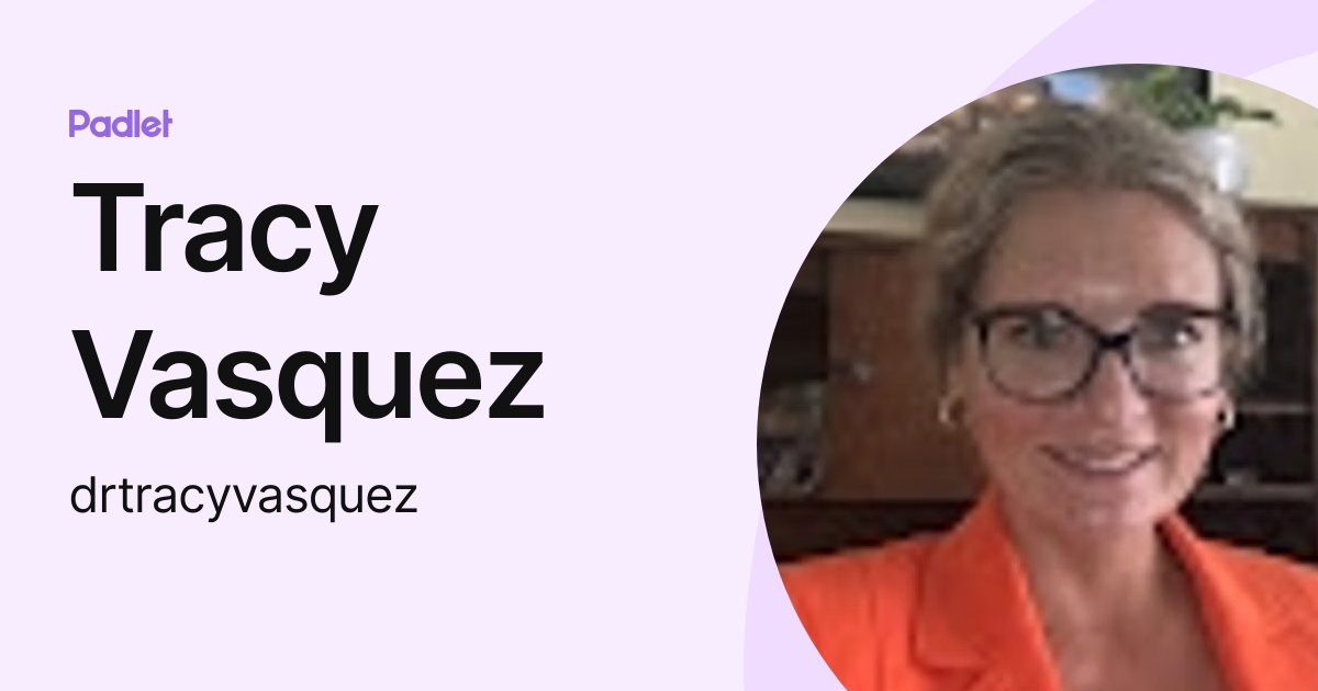 Tracy Vasquez (drtracyvasquez) profile | Padlet