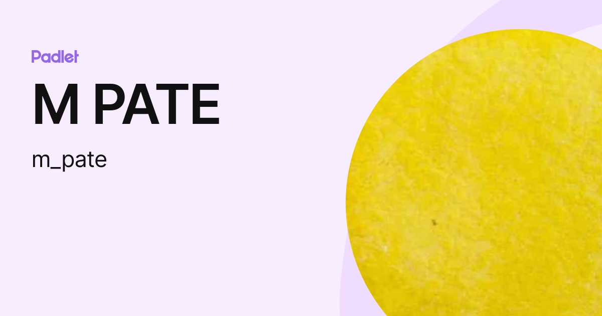 M PATE (m_pate) profile | Padlet